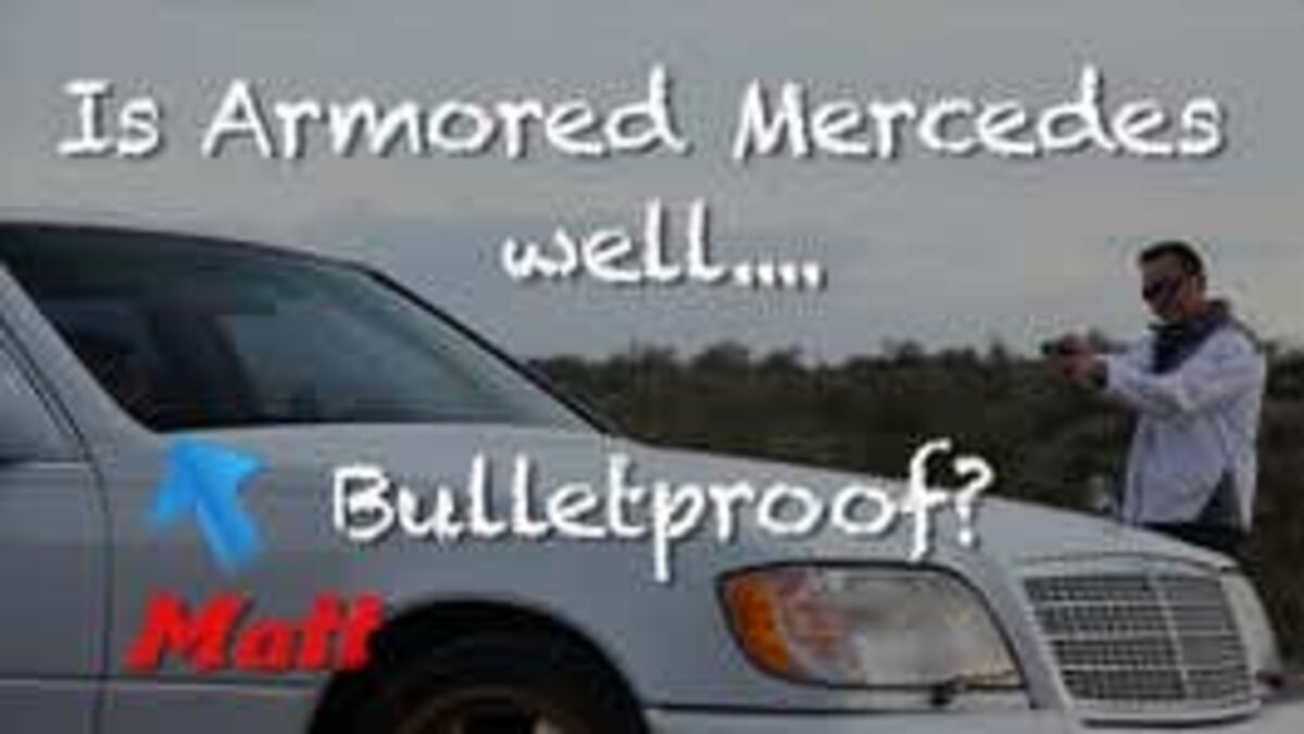 The Most Dangerous Way To Test A 'Bulletproof' Mercedes