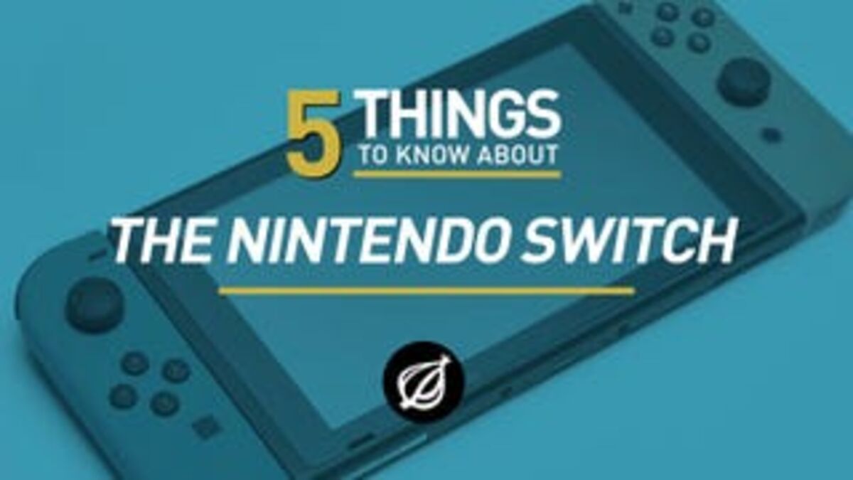 5 Things To Know About The Nintendo Switch